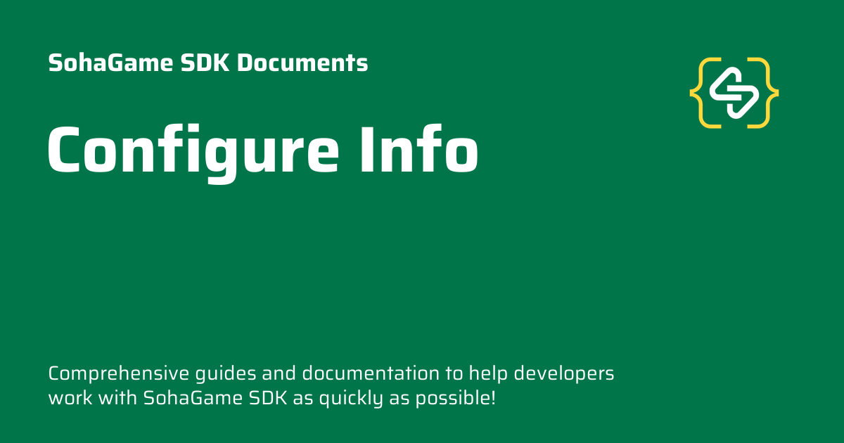 Configure Info - SohaGame SDK Documents Configure Info - SohaGame SDK Documents