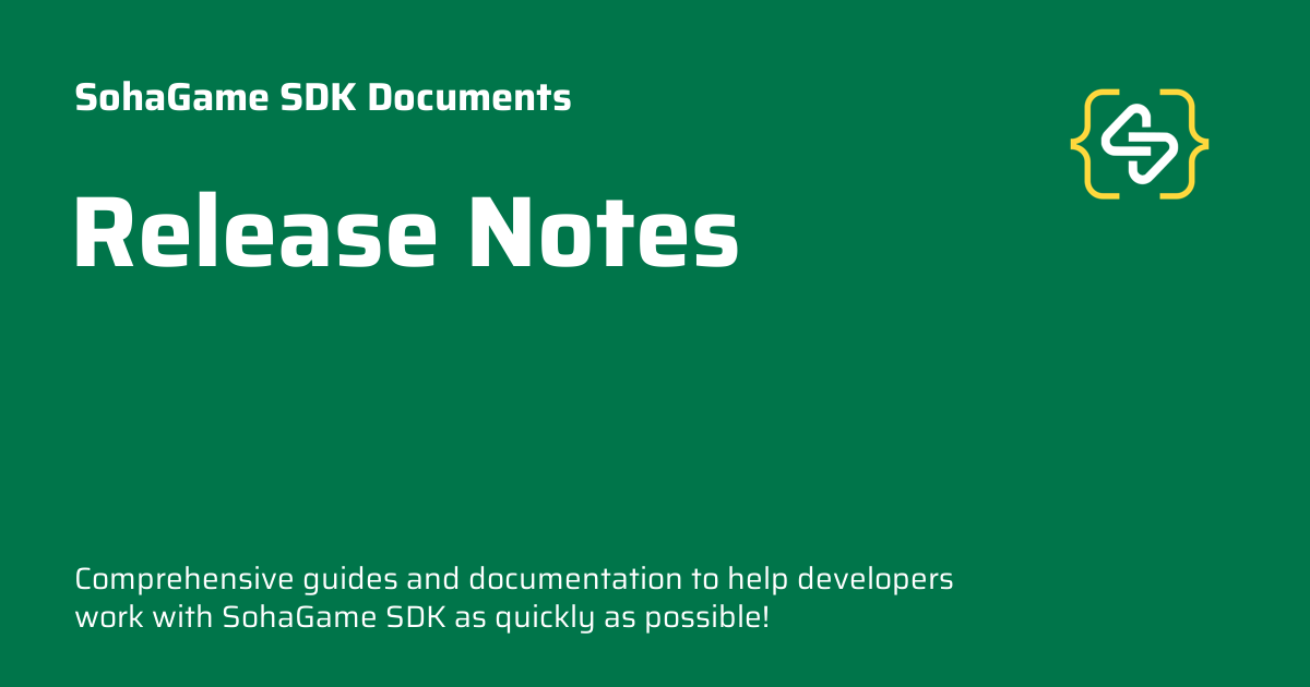 Release Notes - SohaGame SDK Documents Release Notes - SohaGame SDK Documents
