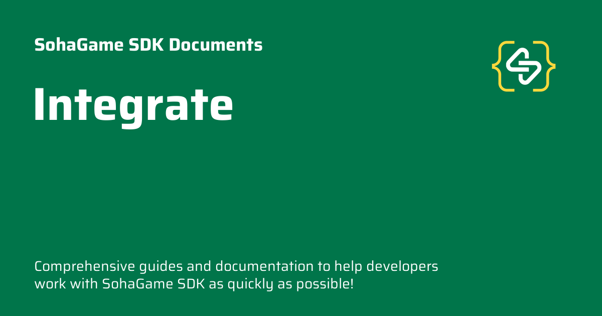 Integrate - SohaGame SDK Documents Integrate - SohaGame SDK Documents